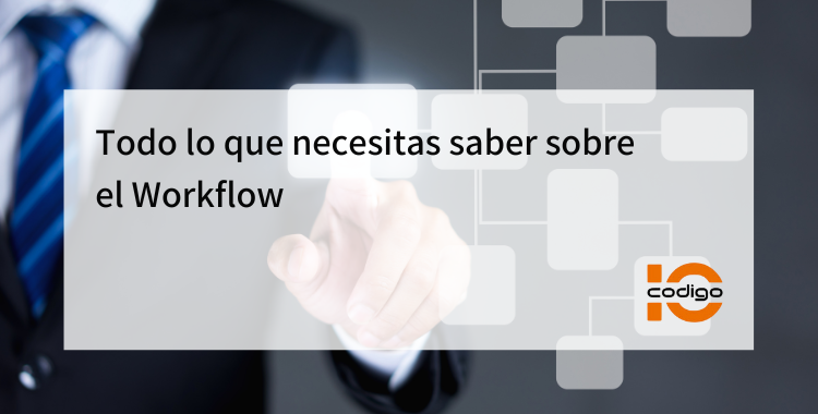 Todo lo que necesitas saber sobre el Workflow | Codigo10